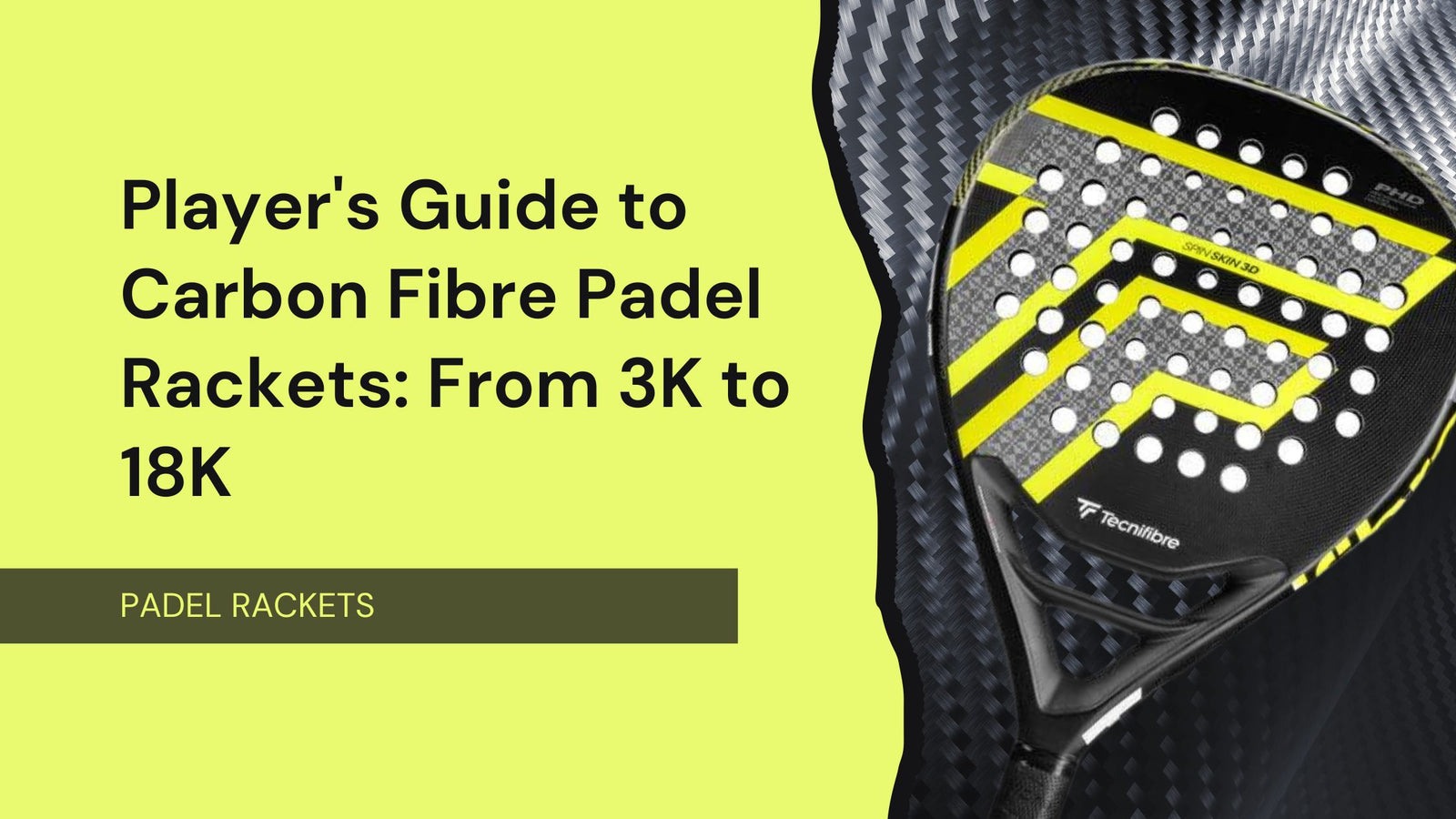 The Player's Guide to Carbon Fibre Padel Rackets: From 3K to 18K ...