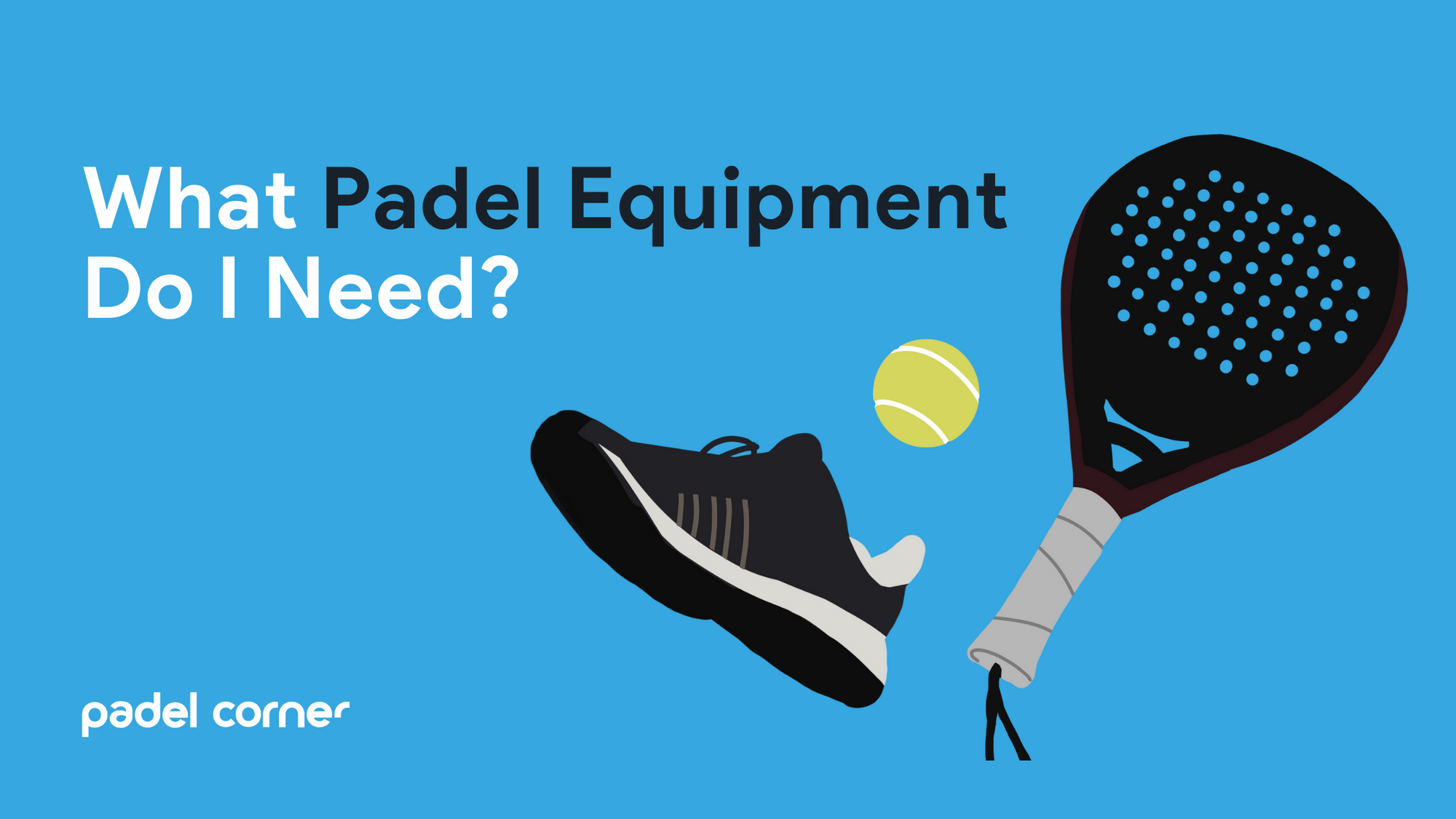 What Padel Equipment Do I Need? | Padel for Beginners | Padel Corner